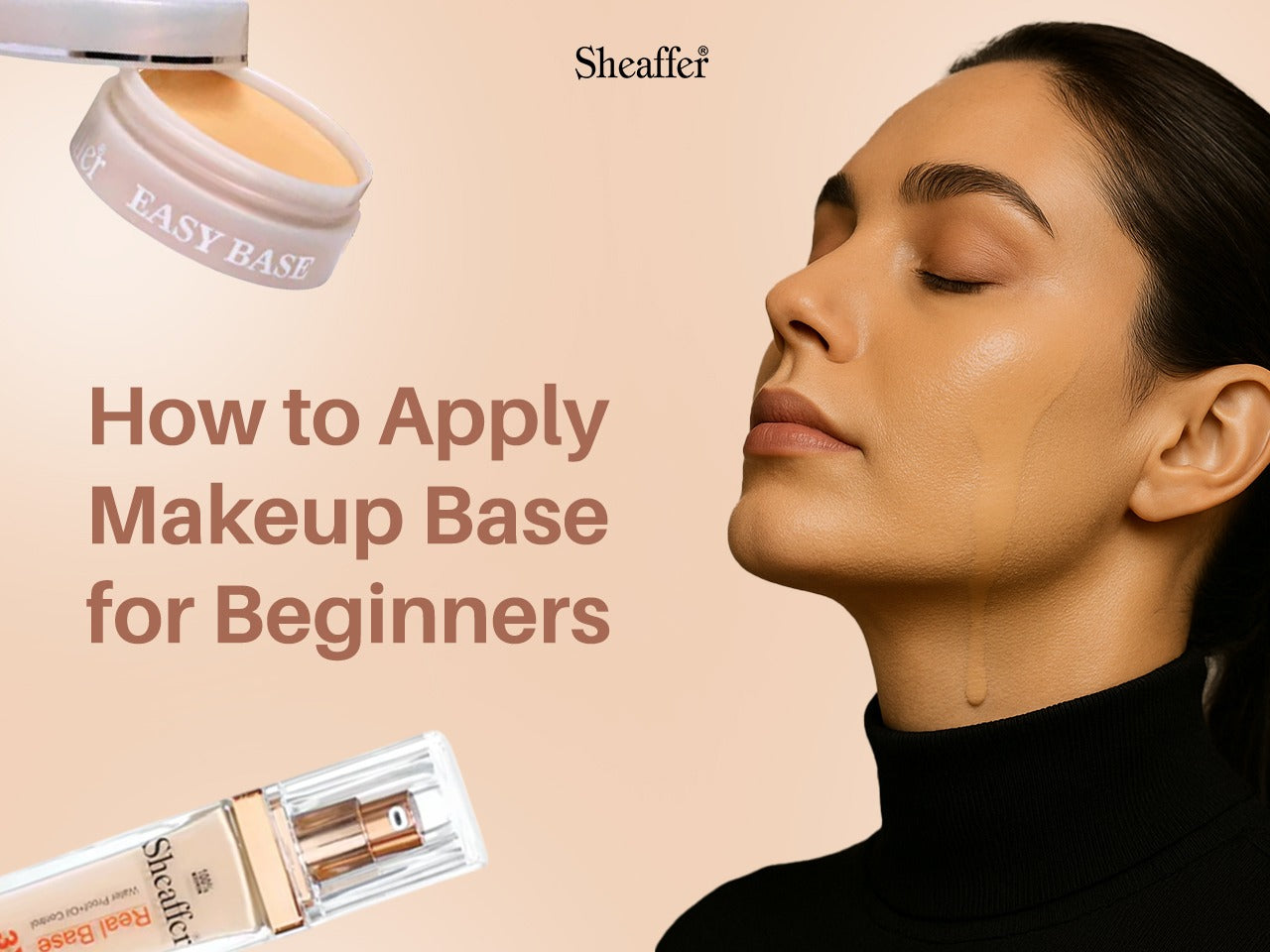 How to Apply Makeup Base for Beginners - Sheaffer – Sheaffer Cosmetics
